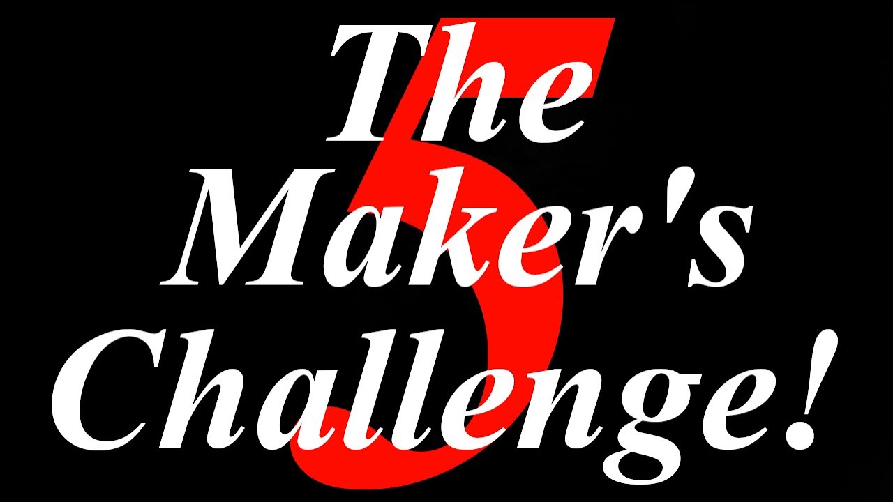 The Maker's Challenge is Back Once Again! - YouTube