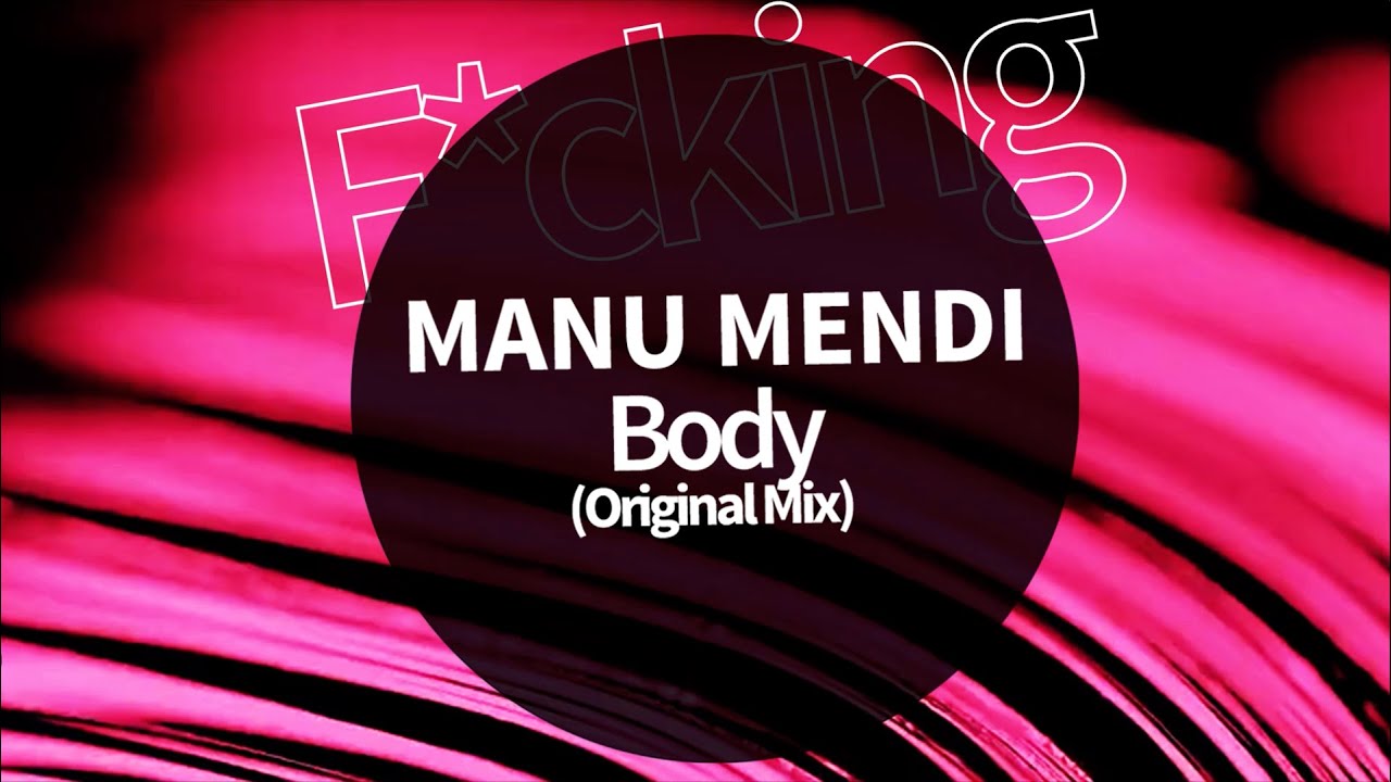 Manu Mendi . BODY (Origina Mix) - YouTube