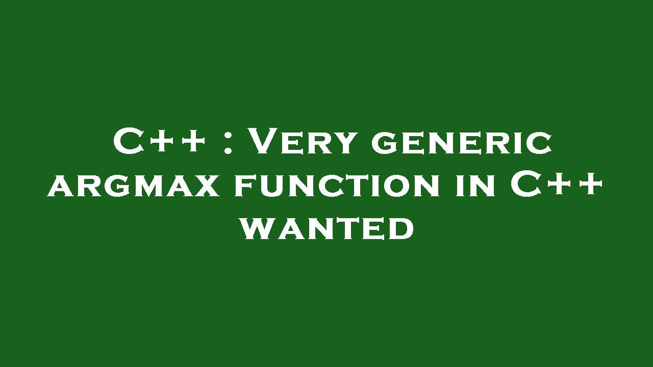 C++ : Very generic argmax function in C++ wanted - YouTube