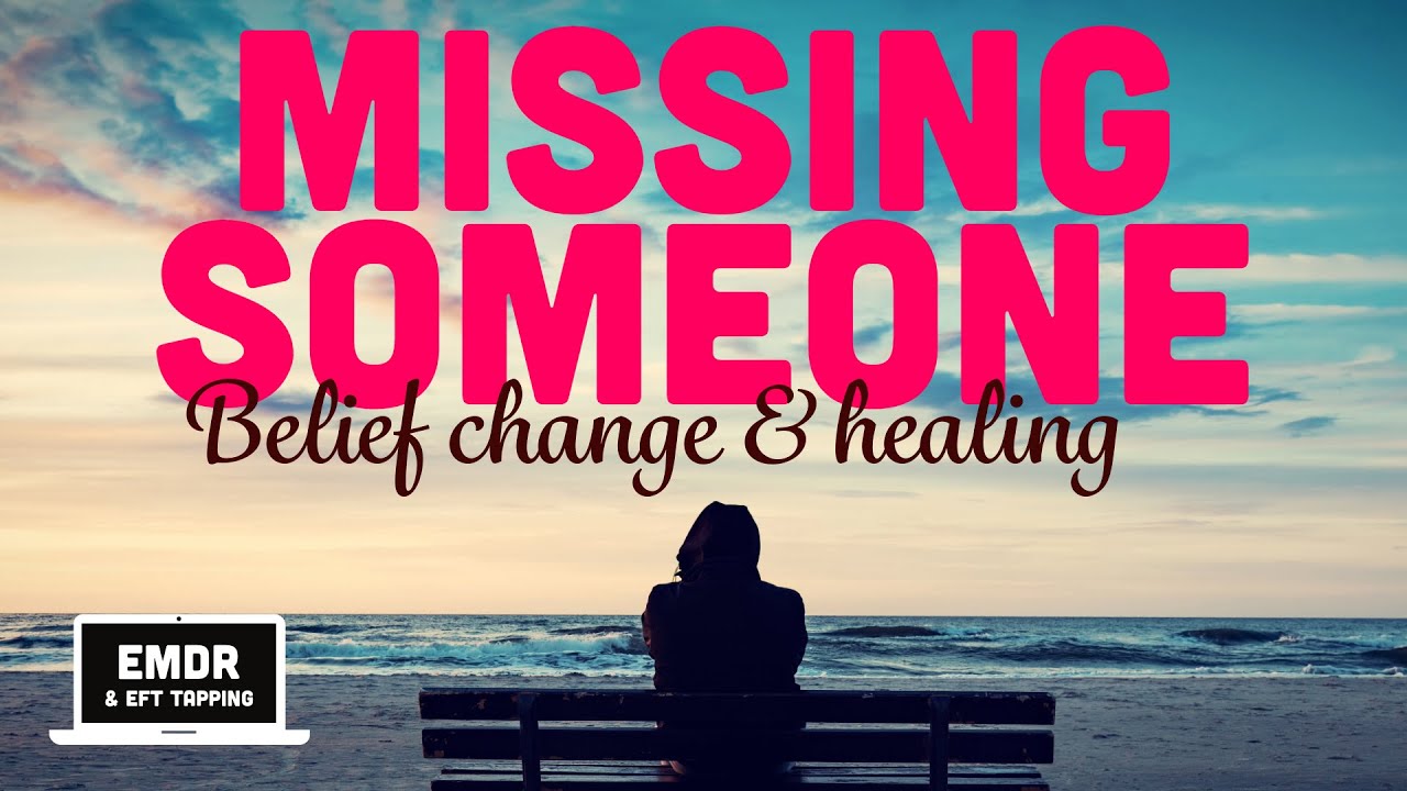 Transforming the Pain of Missing Someone | Self Administered EMDR / EFT ...
