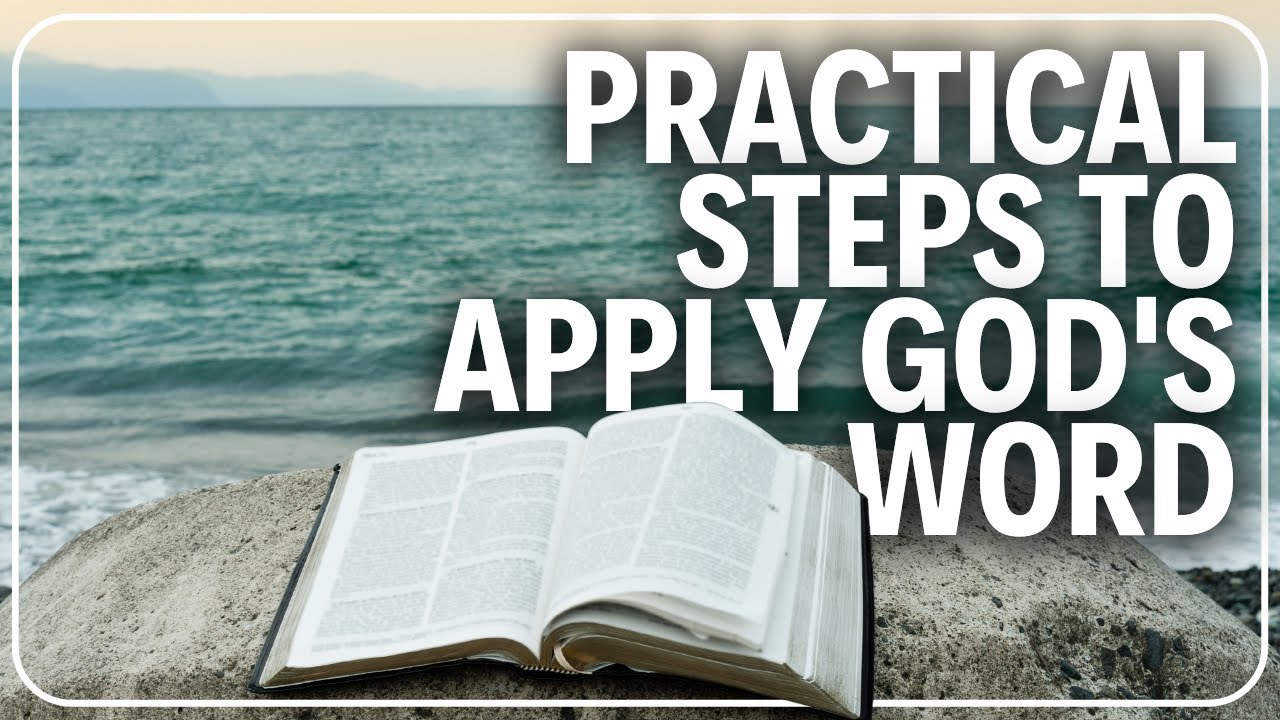 Practical Steps to Apply God's Word | Enhancing Your Faith Walk - YouTube