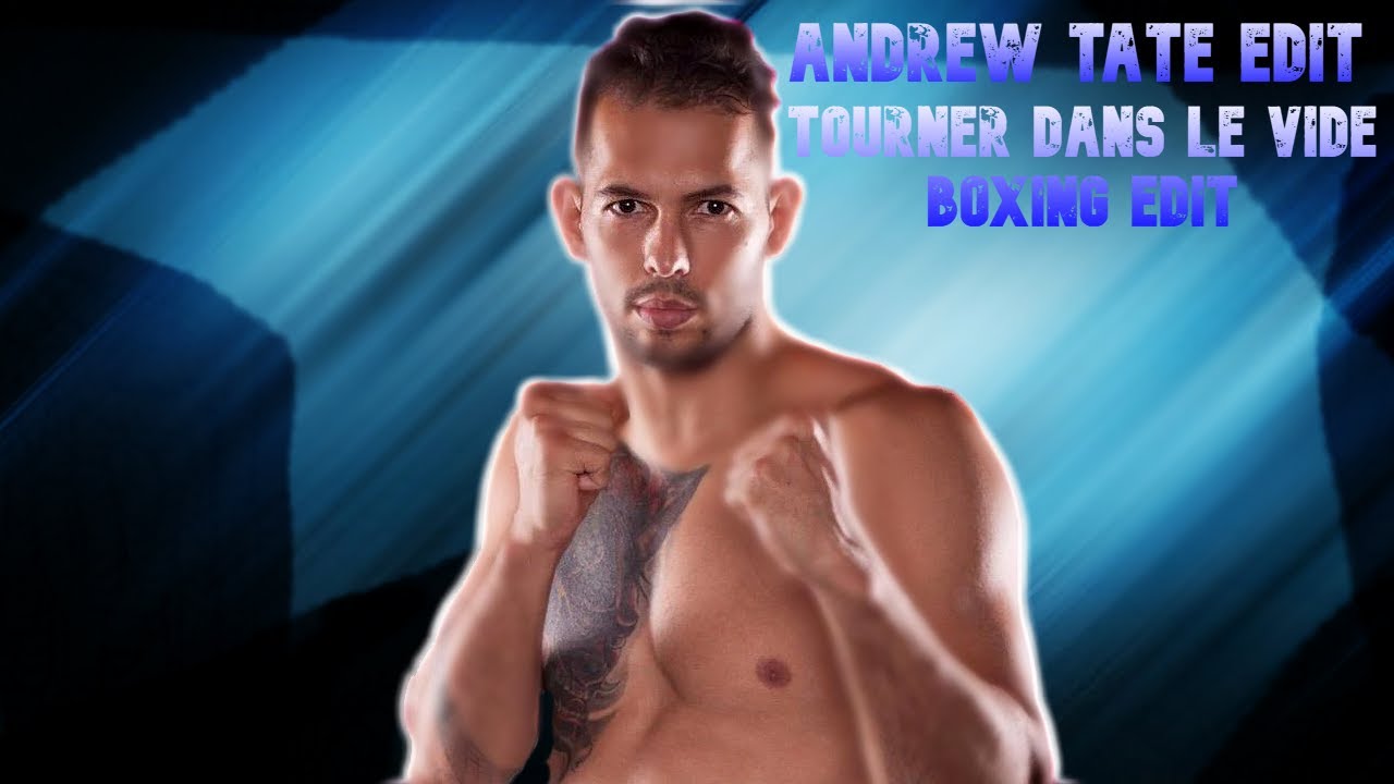 Andrew tate boxing edit (Tourner Dans Le Vide) - YouTube