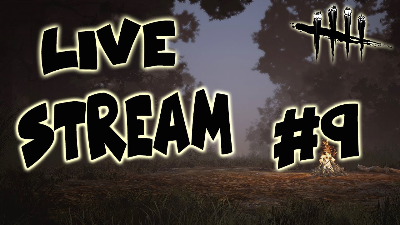 DEAD BY DAYLIGHT LIVE STREAM #9 - YouTube
