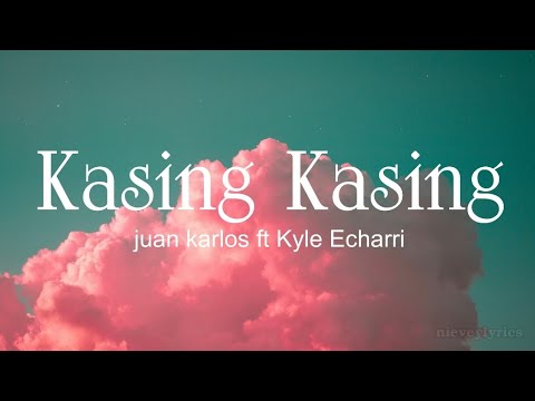 Kasing Kasing - juan karlos ft Kyle Echarri (lyrics) - YouTube