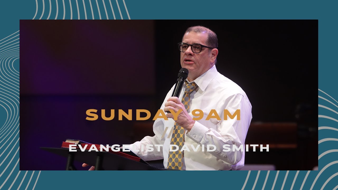 2.19.2023 | SUN 9 AM | Evangelist David Smith - YouTube