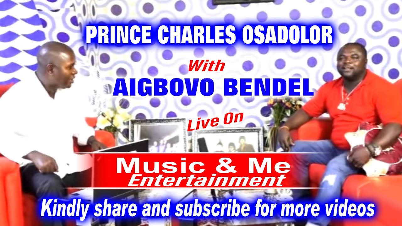 PRINCE CHARLES OSADOLOR WITH AIGBOVO BENDEL JUNE 2021 EDITION - YouTube