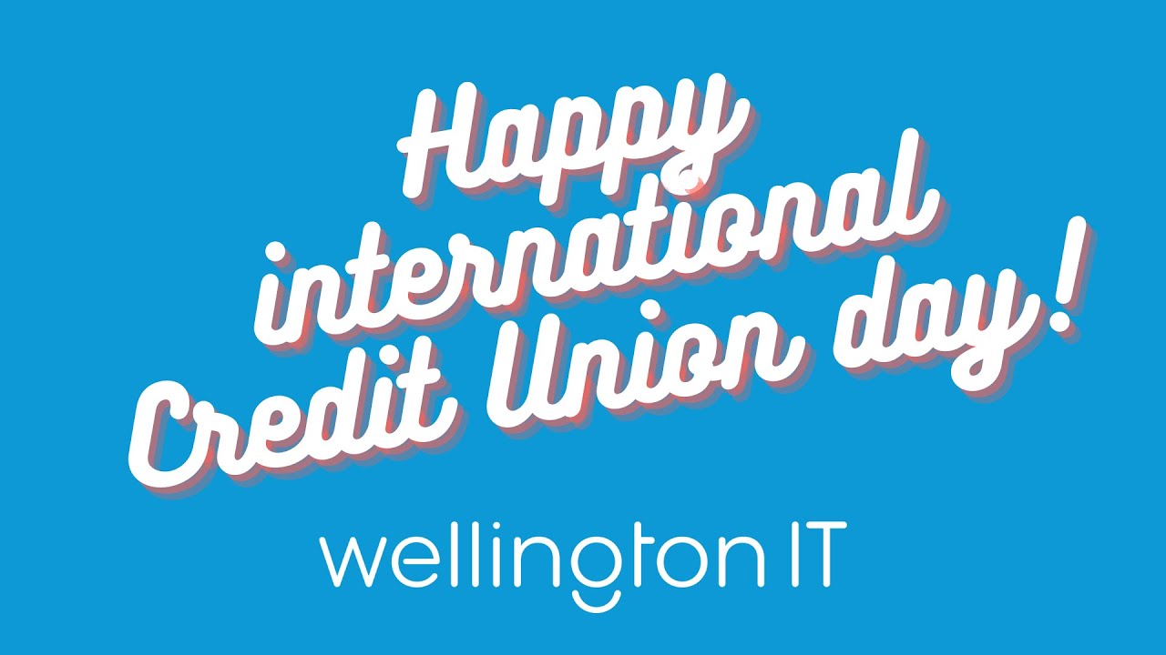 Happy International Credit Union Day, from all of us at Wellington IT ...