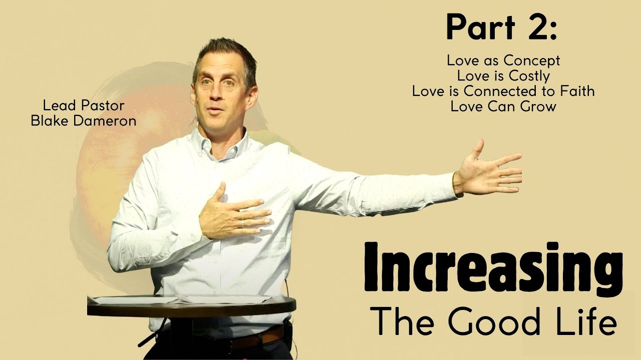 Increasing the Good Life Part 2- Pastor Blake Dameron - YouTube