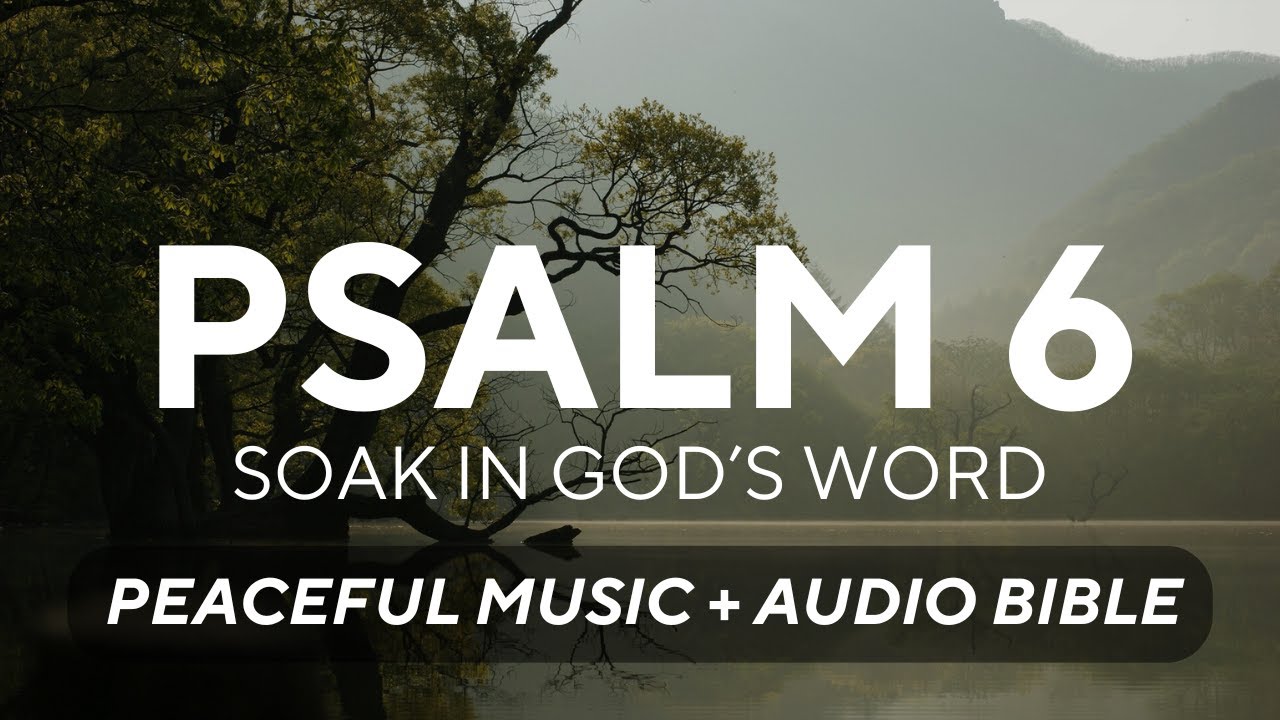 Psalm 6 Bible Spoken Word with Peaceful Music - YouTube