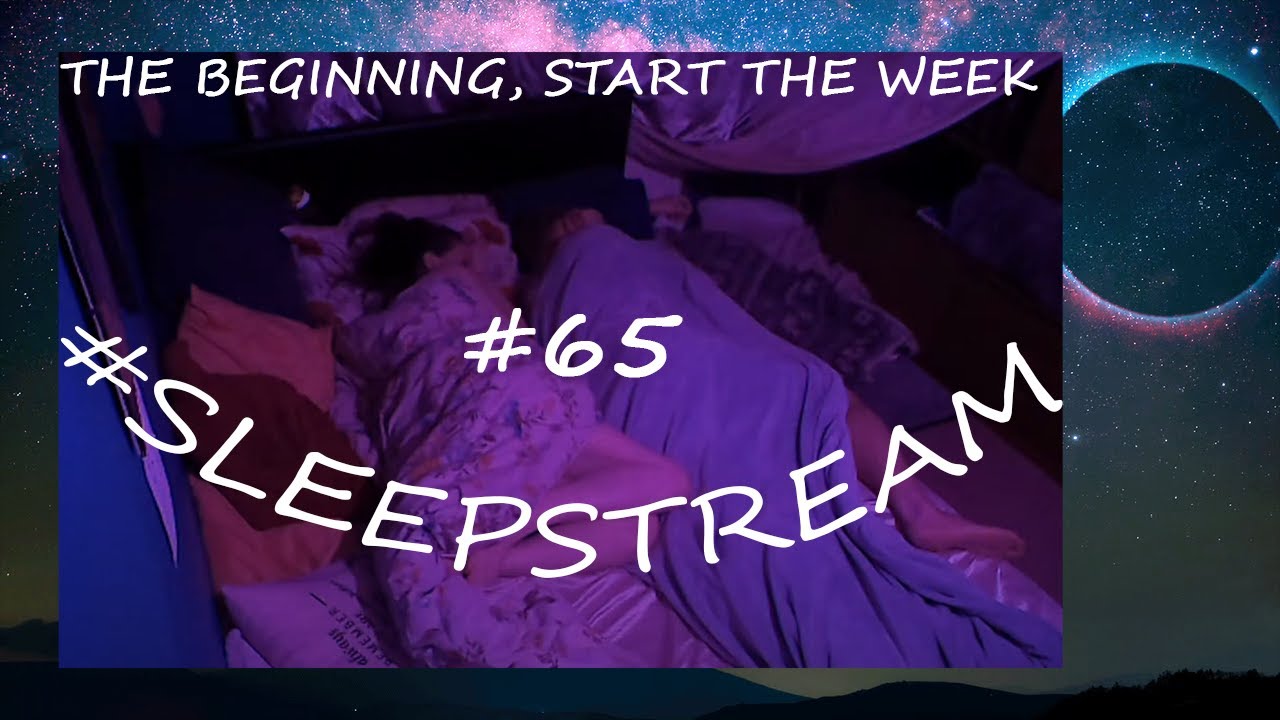 First day of the week, MONDAY NIGHT! Just sleeping LIVE SLEEP STREAM 65 ...