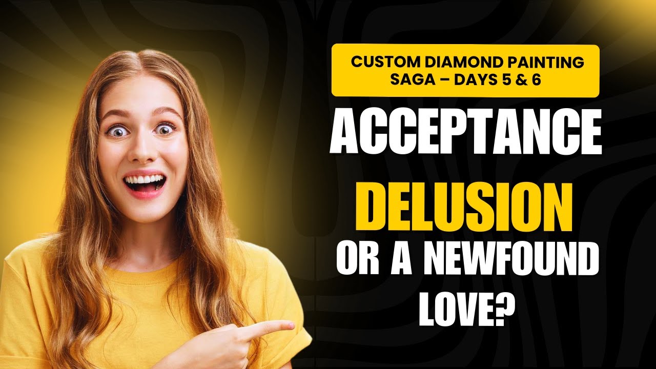 Custom Diamond Painting Saga – Days 5 & 6 Acceptance, Delusion, or a ...