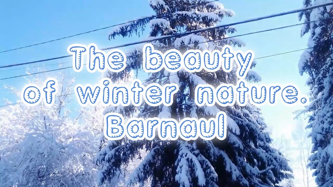 The beauty of winter nature. Barnaul. Bad Russian English - YouTube