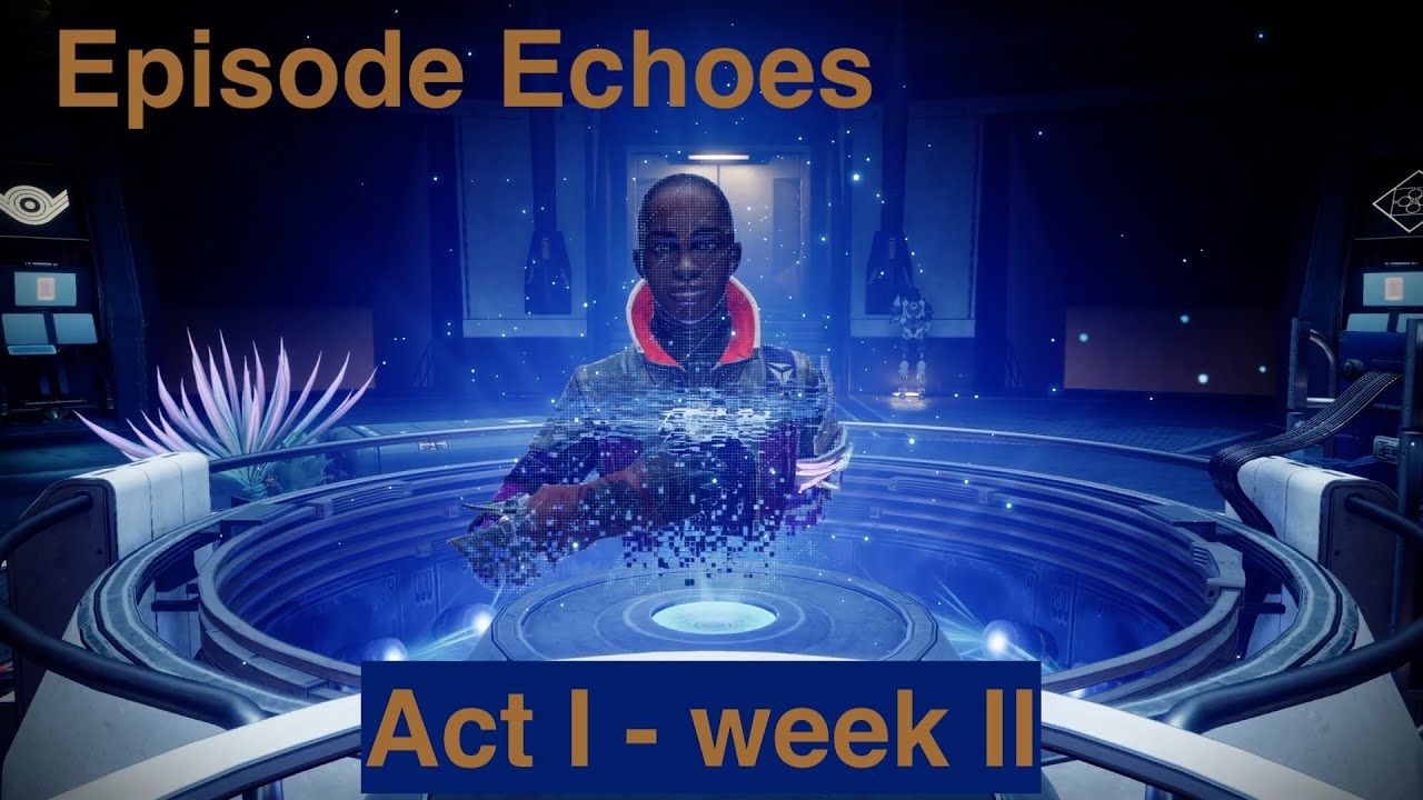 Episode Echoes - Act I - week II - Destiny 2 - YouTube