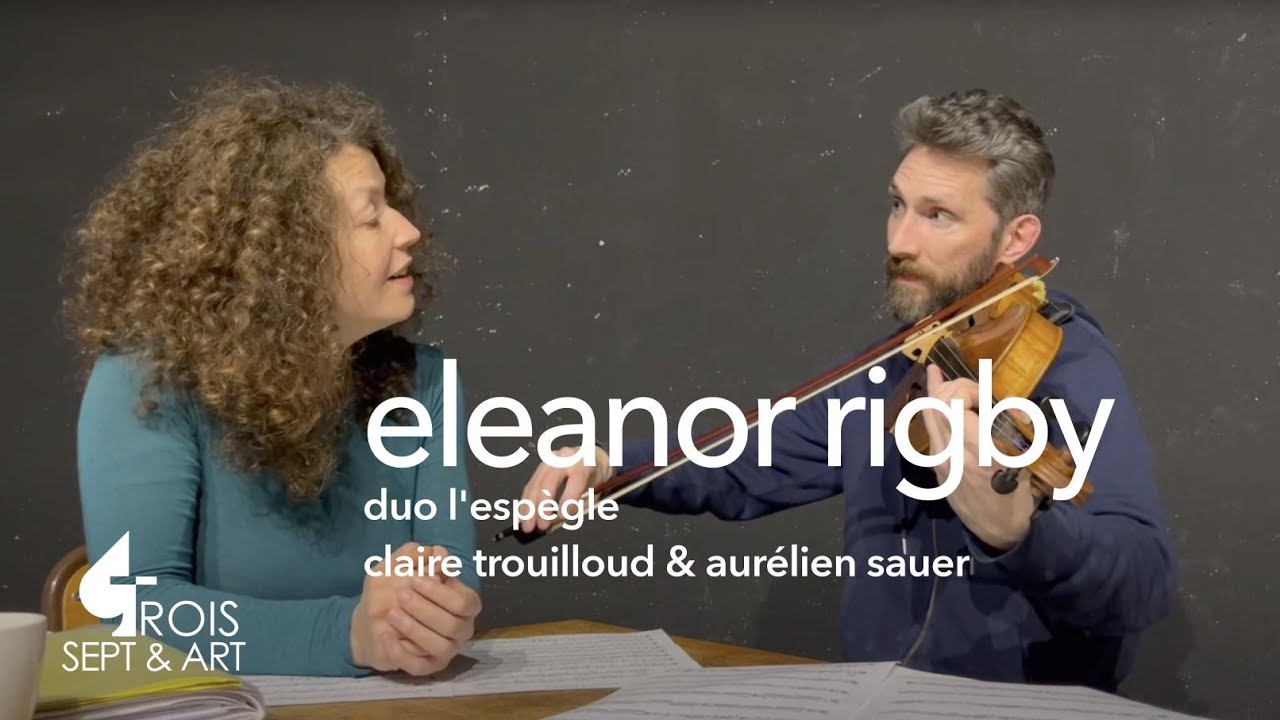 L'Espiègle – Eleanor Rigby (Claire Trouilloud & Aurélien Sauer) - YouTube