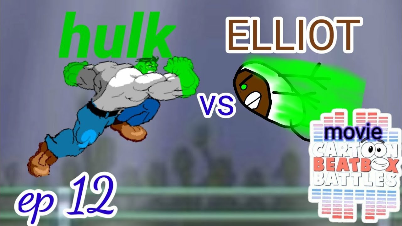 HULK VS ELLIOT MOVIE CARTOON BEATBOX BATTLES EP 12 - YouTube