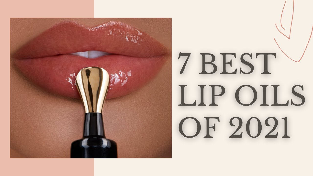 7 Best Lip Oils to Try Right Now in 2021 - YouTube