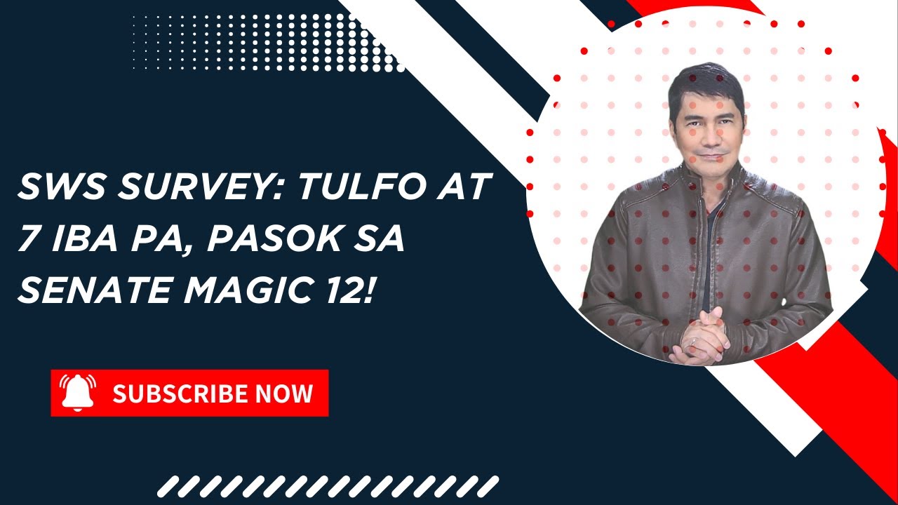 SWS Survey Tulfo at 7 Iba Pa Pasok sa Senate Magic 12! - YouTube