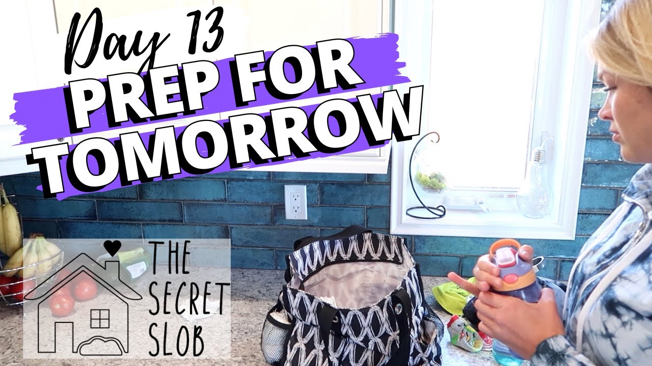 PREP FOR TOMORROW | Day 13 - The Secret Slob - YouTube