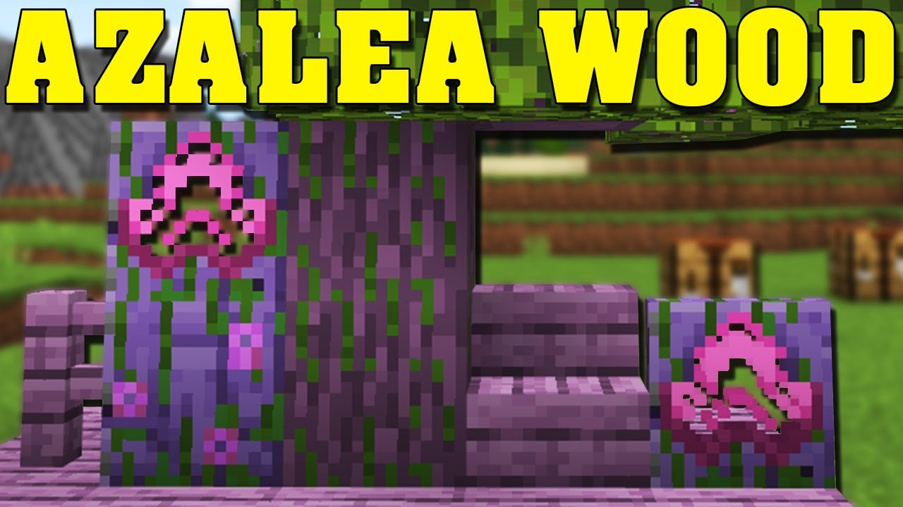 I Added AZALEA WOOD to MINECRAFT 1.17... - YouTube