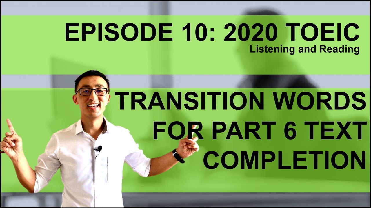 New TOEIC 2020 TRANSITION WORDS FOR PART 6 TEXT COMPLETION (EP 10) - YouTube