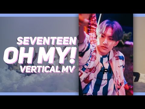 #SEVENTEEN (세븐틴) - 어쩌나 (Oh My!) [Vertical MV]
