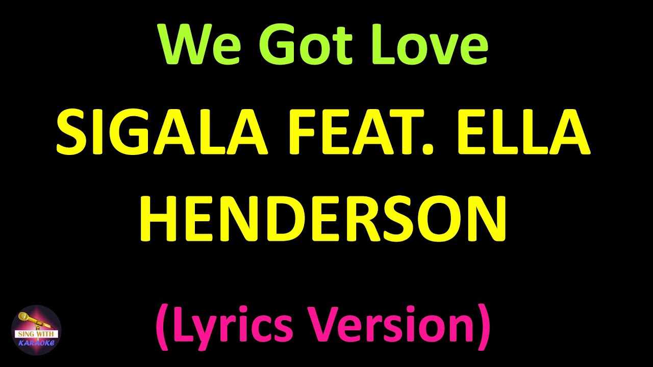 Sigala feat. Ella Henderson - We Got Love (Lyrics version) - YouTube