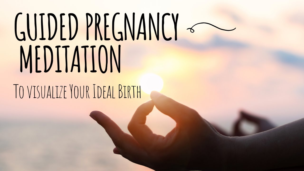 Guided Pregnancy Meditation for a Calm and Empowered Birth | Visualize ...