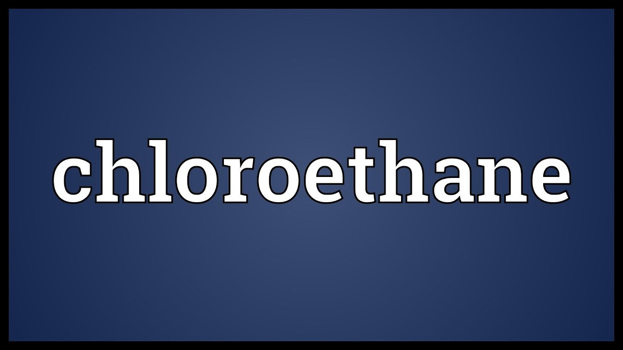 Chloroethane Meaning - YouTube