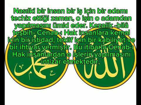 Nasılki bir insan bir iş için bir adamı techiz ettiği zaman, o işin o adamdan yapılmasını ümid eder.