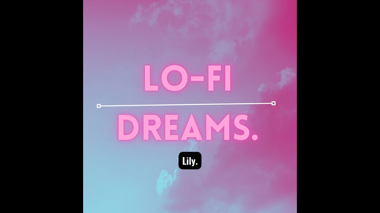 ALBUM: LO - FI DREAMS 💐 - Lily. - YouTube