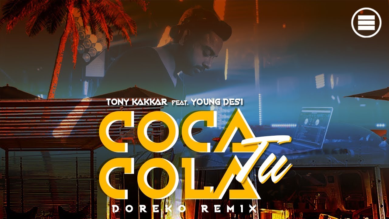 Coca Cola Tu - Doreko Remix | Tony Kakkar Ft. Young Desi - YouTube