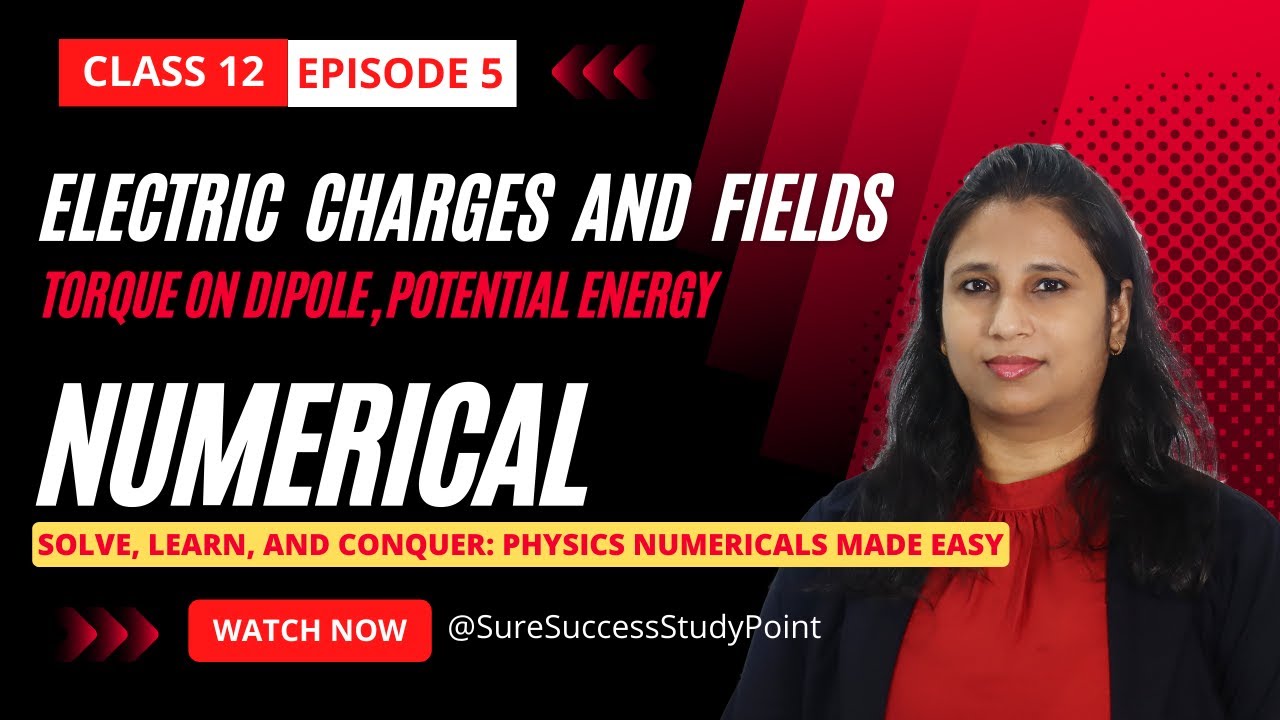 Electric Charges and Fields | Numerical | Torque on Dipole | Class 12 ...