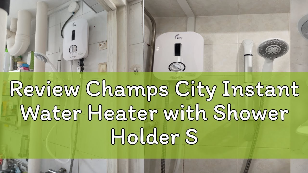 Review Champs City Instant Water Heater with Shower Holder Set ...