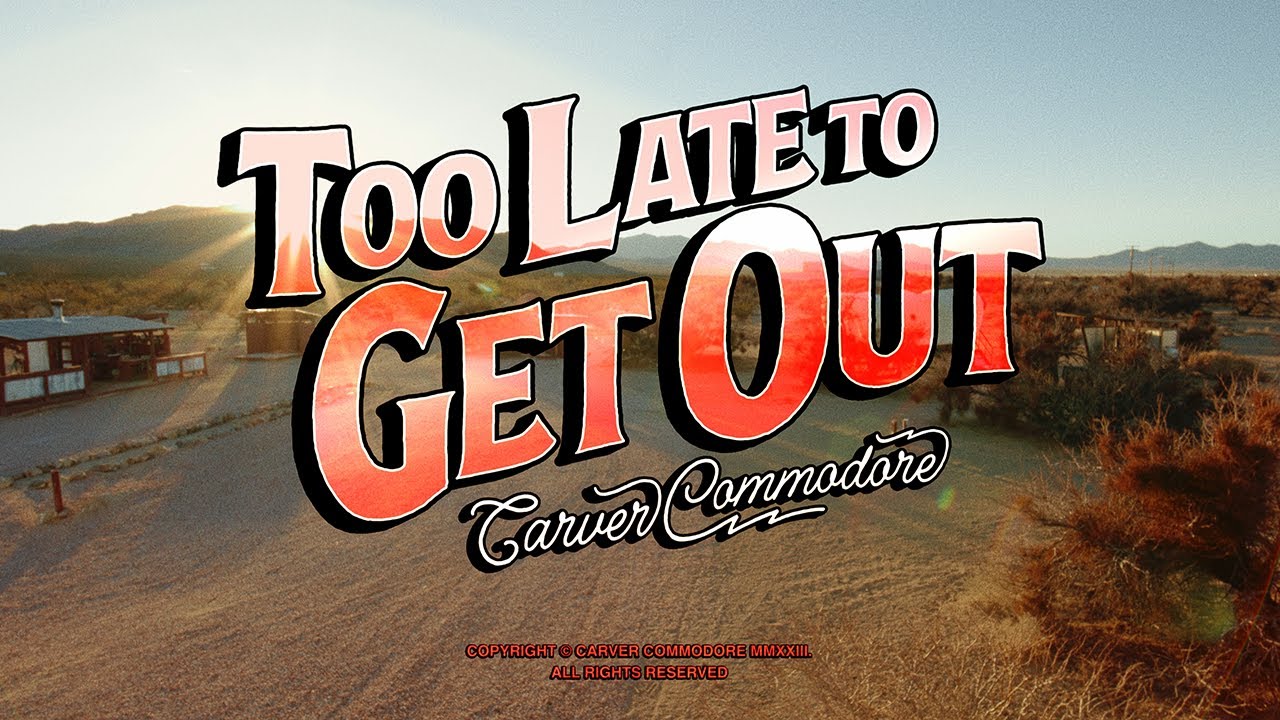 Carver Commodore - Too Late To Get Out (Official Music Video) - YouTube ...