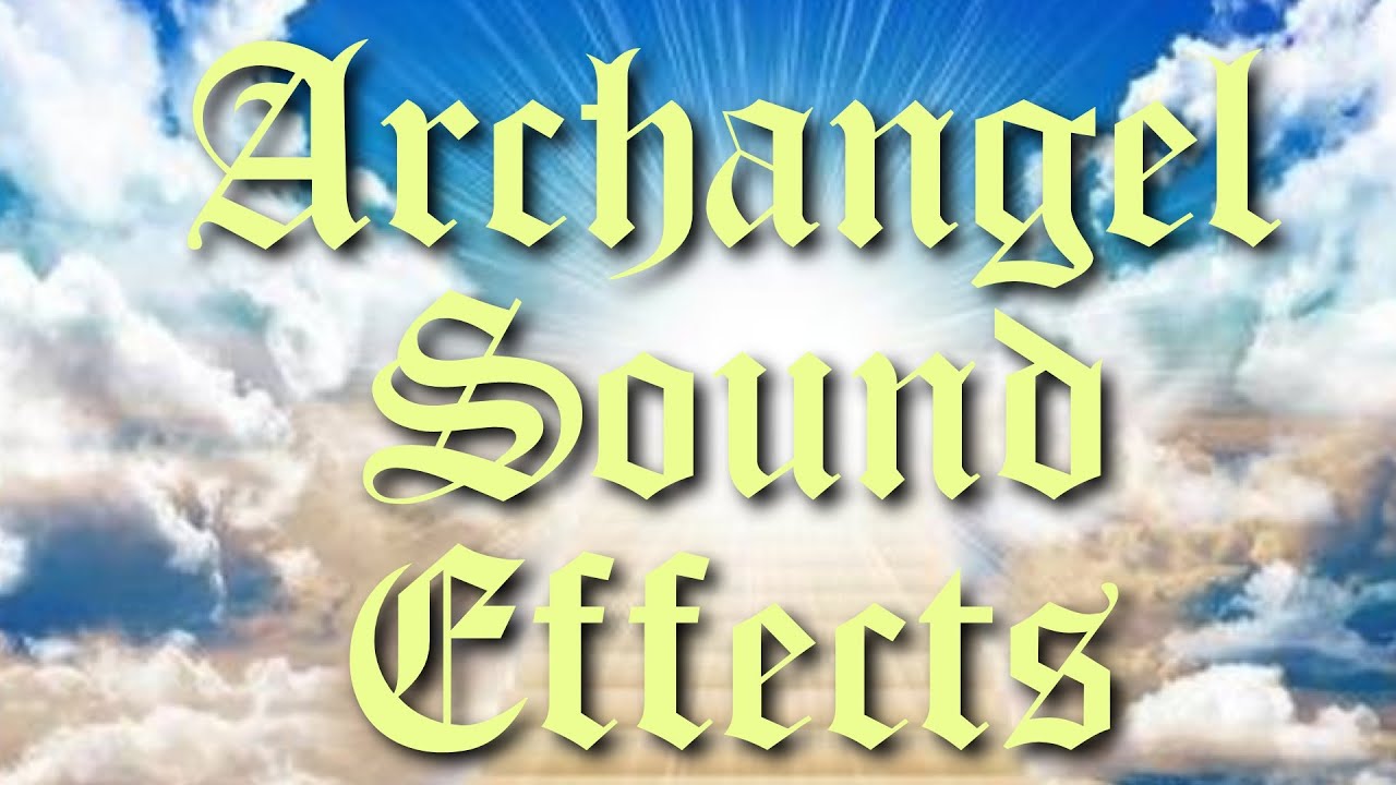 Archangel Sound Effects - YouTube