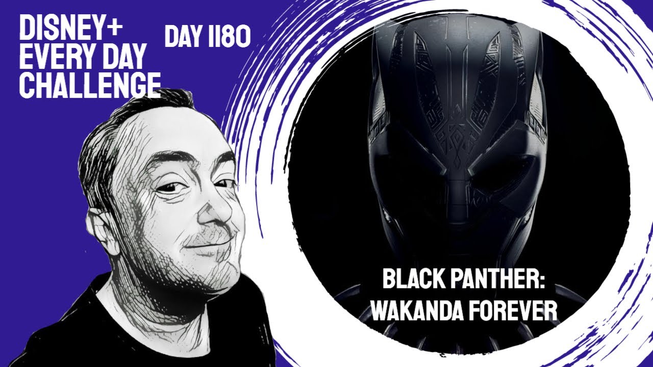 Black Panther: Wakanda Forever - day 1180 - Disney+ Every Day Challenge ...