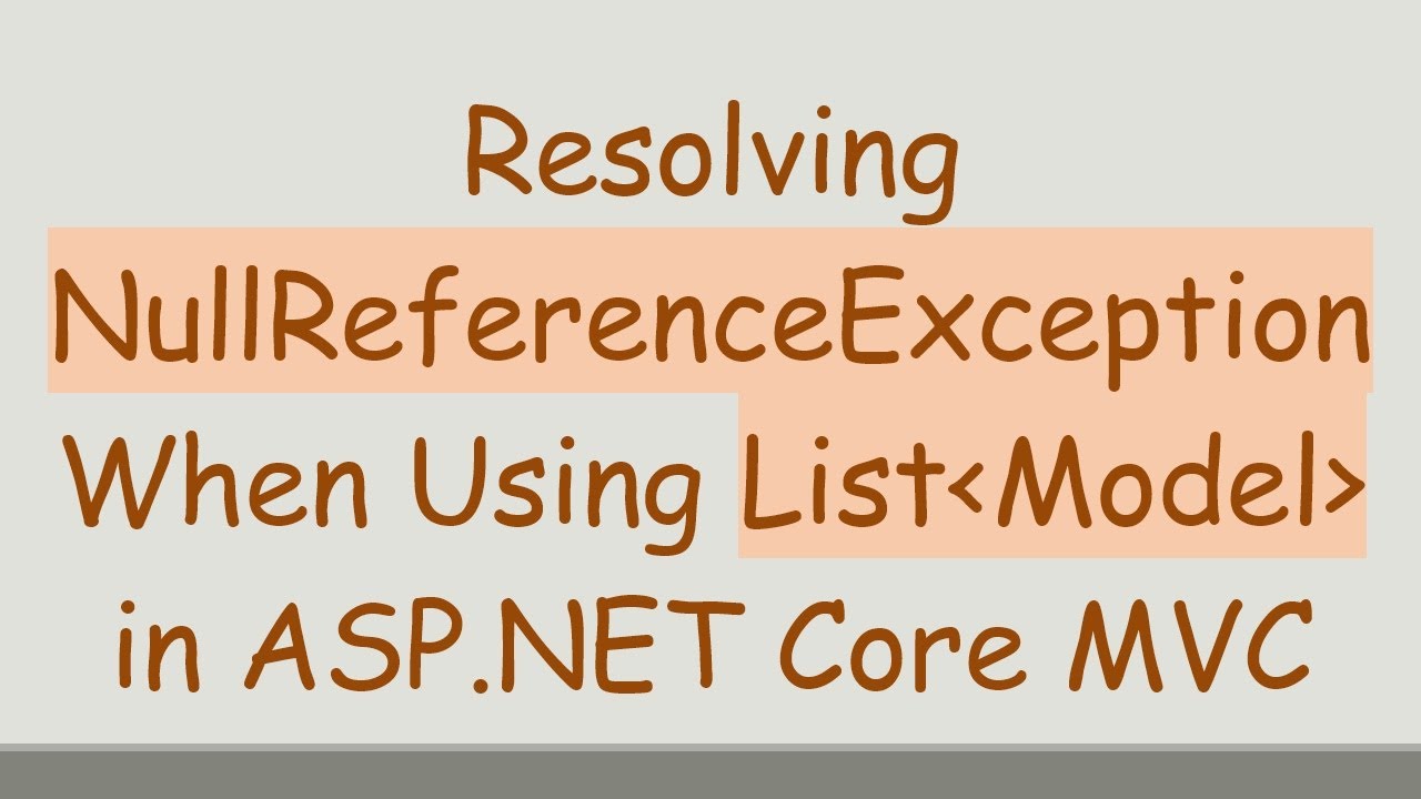 Resolving Nullreferenceexception When Using List Model In Aspnet Core 7239