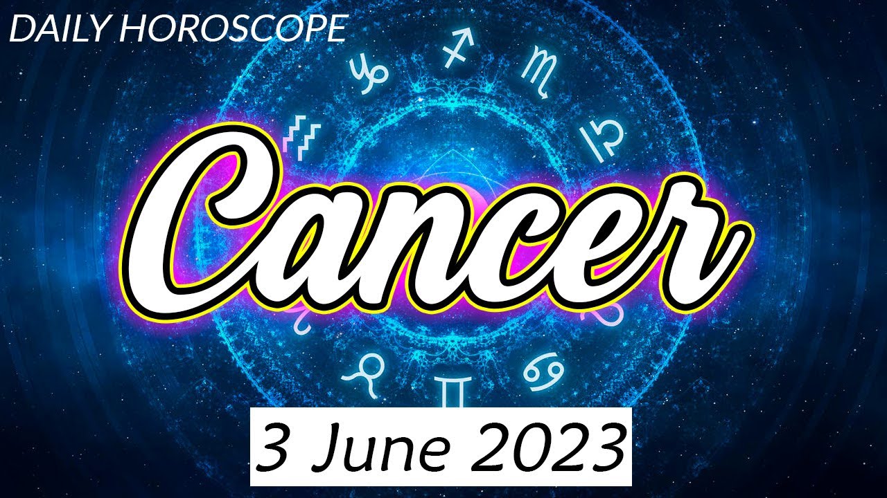 HOROSCOPE FOR TODAY CANCER tarot horoscope June 3 2023 🌞 horoscope ...