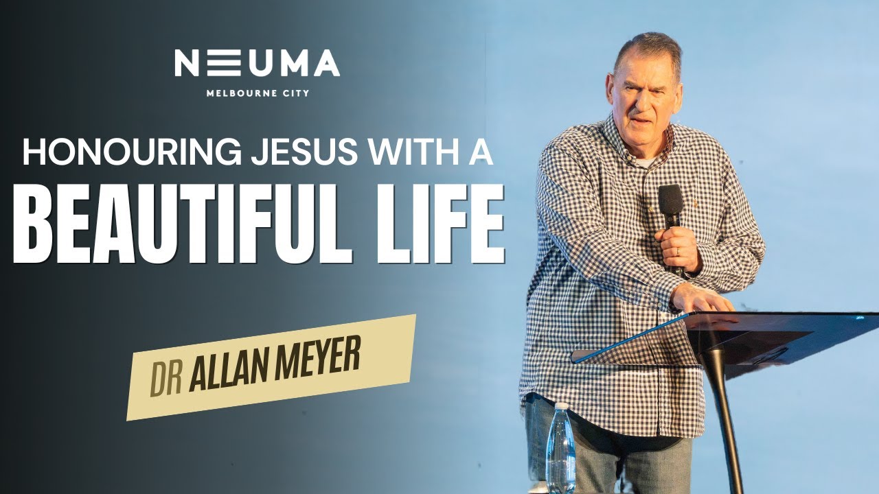 Honouring Jesus with a Beautiful Life | Dr Allan Meyer - YouTube