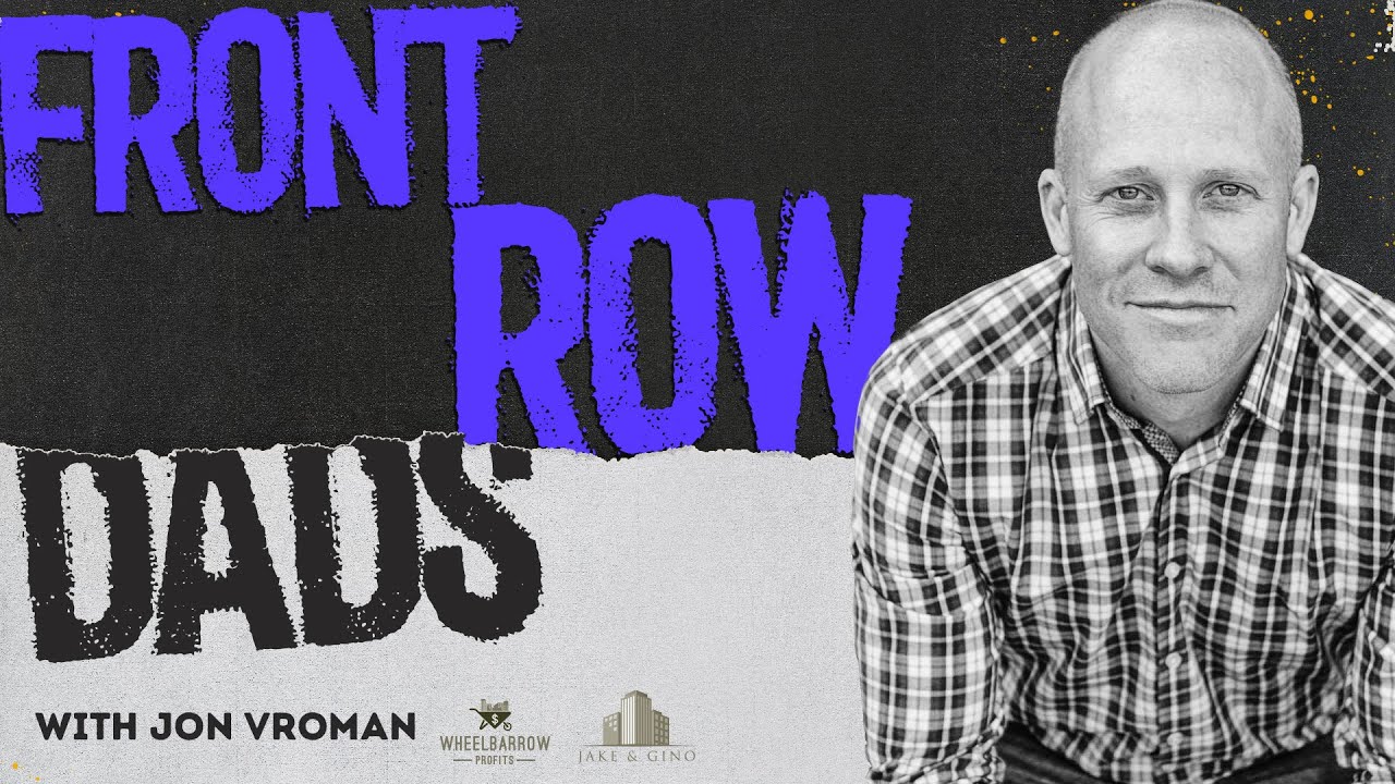 Front Row Dads w/ Jon Vroman - YouTube