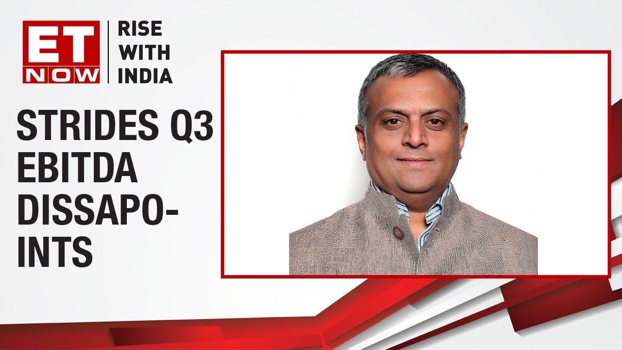 Arun Kumar of Strides Pharma speaks about margin decline VS estimates ...