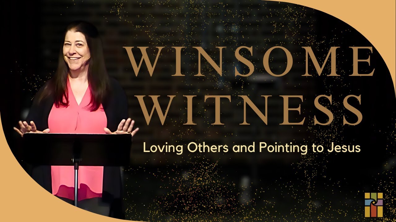 Loving Others, Winsome Witness (week 3)- Pastor Beth Graham June 30 ...