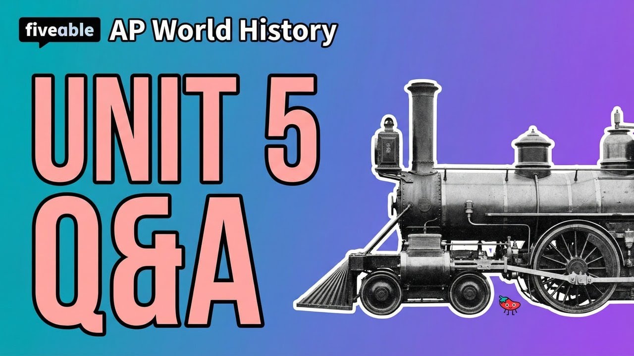 AP World History - Unit 5 Q&A: Industrialization | Fiveable Cram Archive