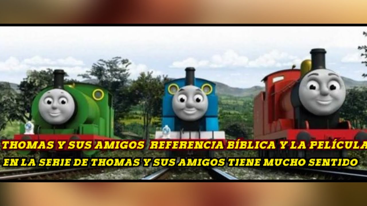 amv Thomas y sus amigos referencia bíblica y la película qué tiene ...