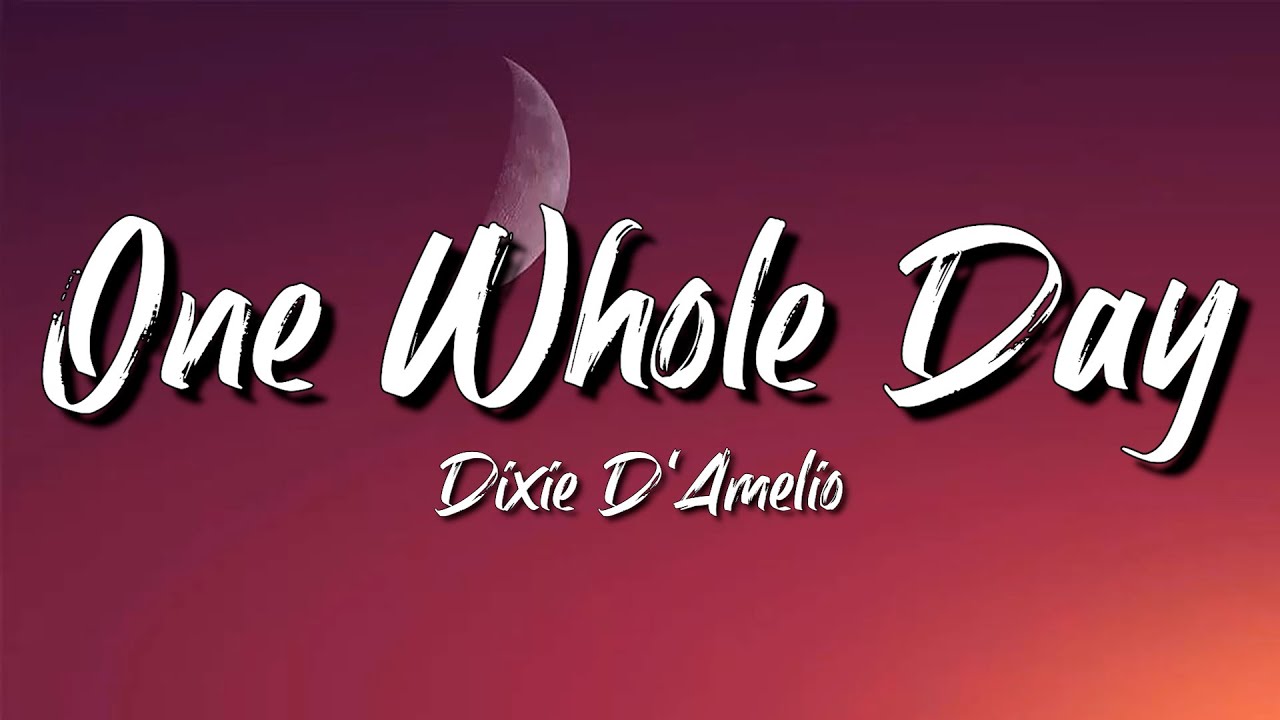 Dixie D’Amelio - One Whole Day Lyrics Ft Whiz Khalifa - YouTube