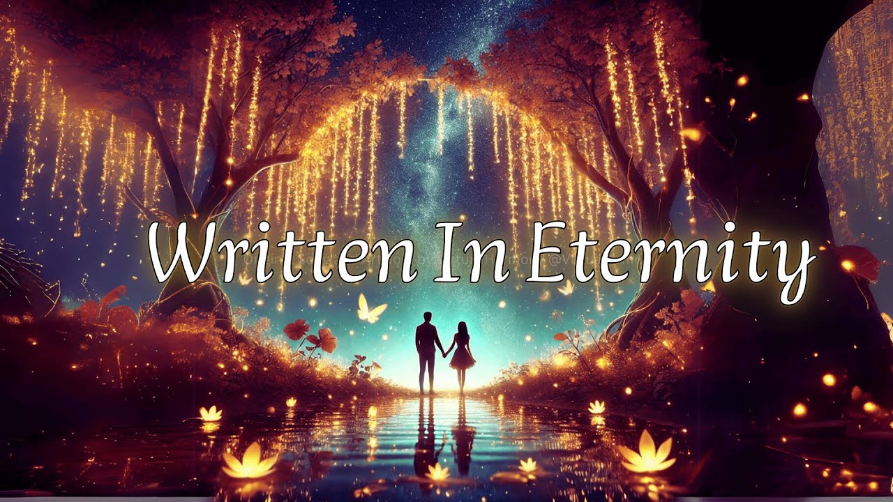 Written In Eternity (Lyrics) | Divine Love Song | Soulmates | New ...