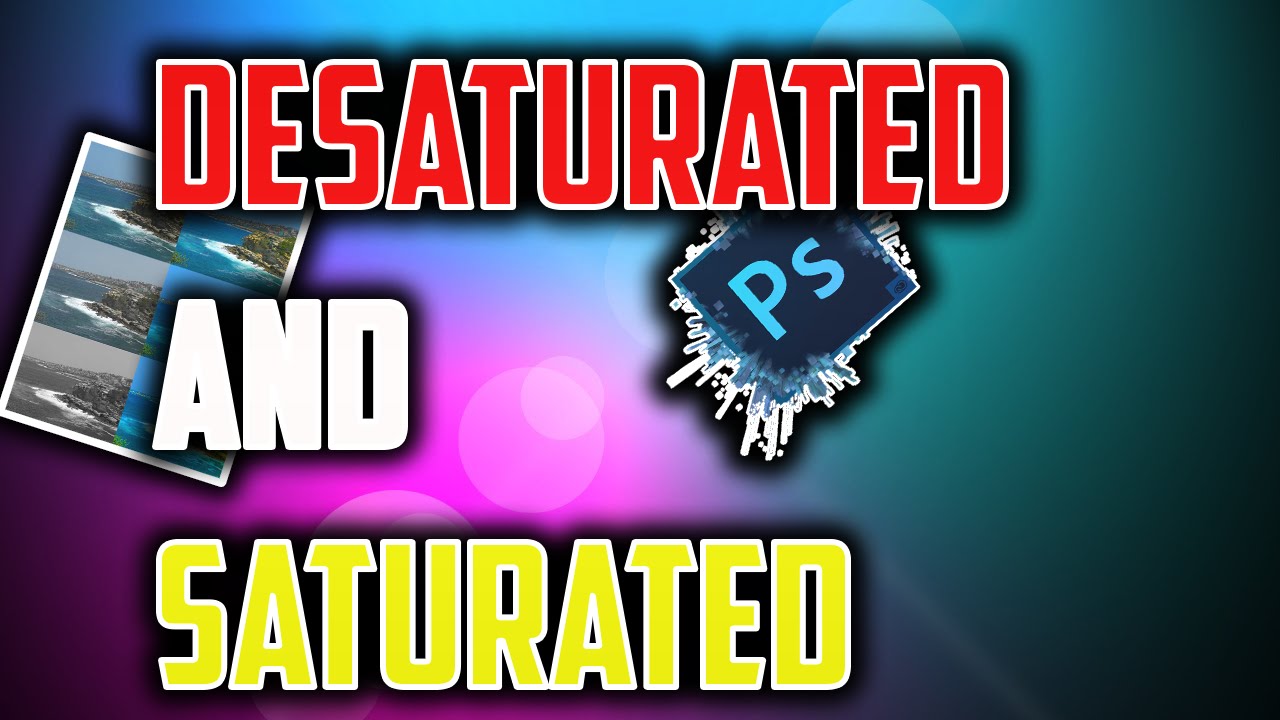 How To Use Desaturation and Saturation - YouTube