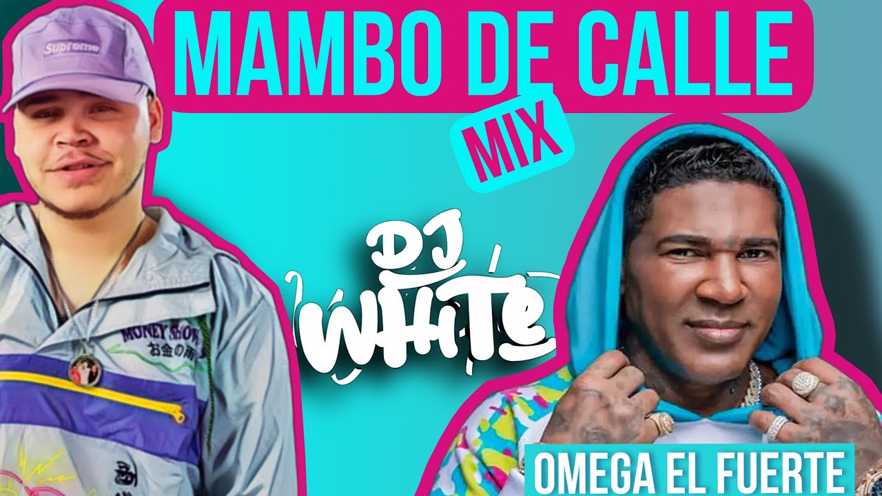 MIX MAMBO DE CALLE OMEGA TODOS SUS EXITOS | MAMBO RAPIDO 🥃| DJWHITE ...