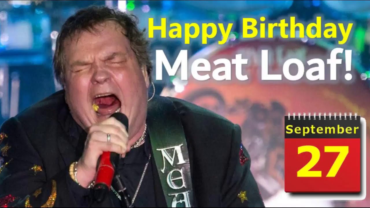 Happy Birthday Meat Loaf! September 27 - YouTube