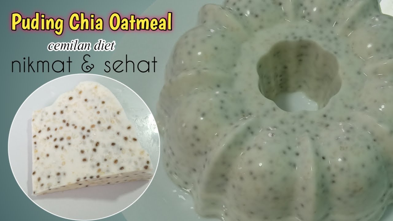 Resep Puding Oatmeal | Cemilan diet | Oatmeal Chia Seed Puding Recipe ...
